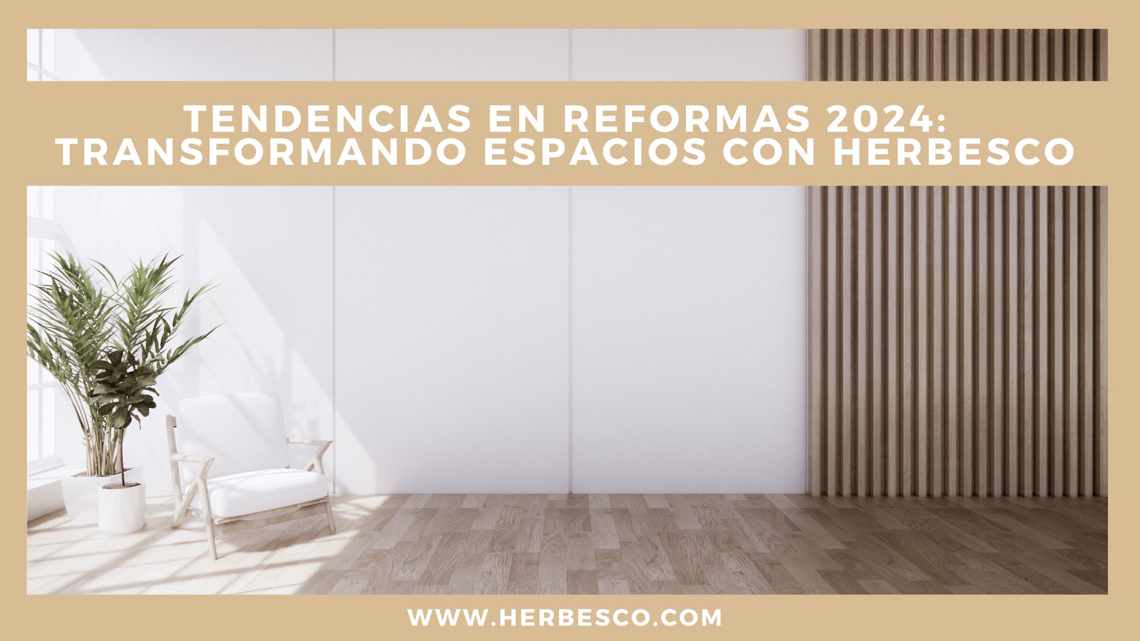 Tendencias en reformas 2024: Transformando espacios con Herbesco - Herbesco